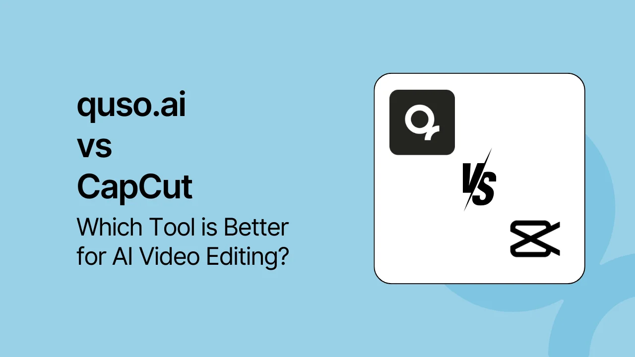 quso.ai vs CapCut: Which Tool is Better for AI Video Editing?